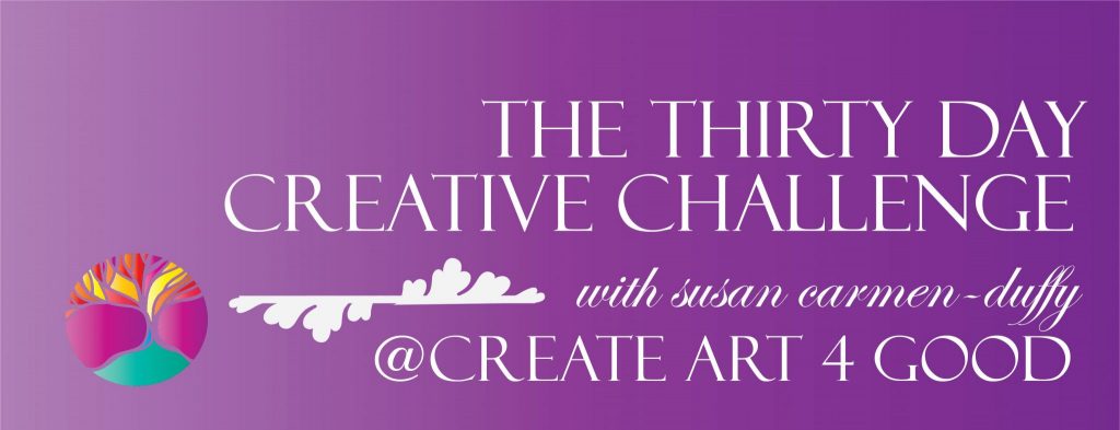 The 30 day creative challenge – CREATE ART 4 GOOD